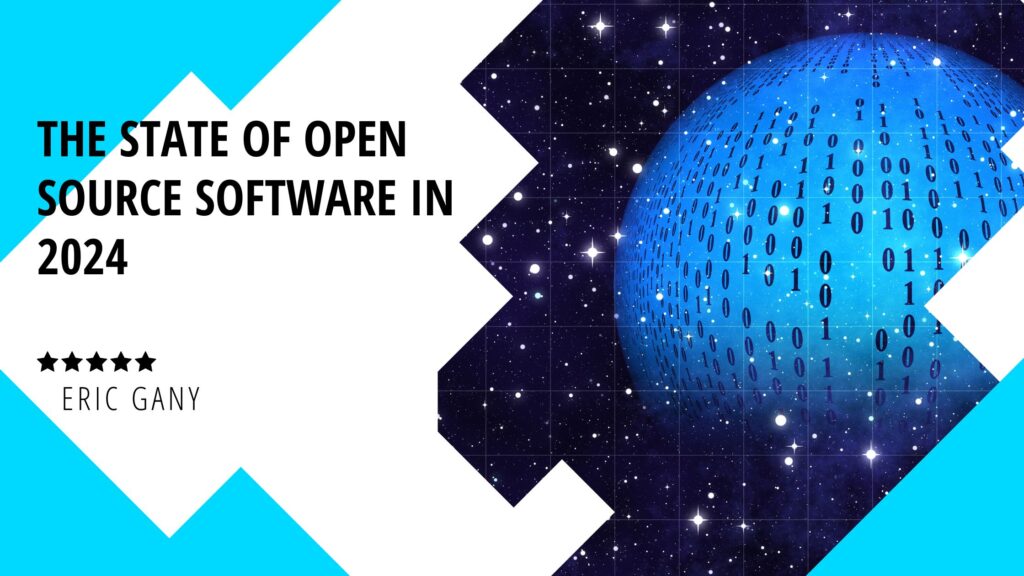 The State Of Open Source Software In 2024 - Eric Gany | Technology