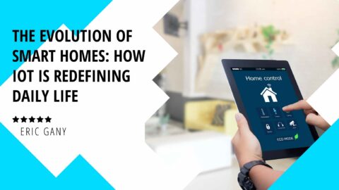 The Evolution Of Smart Homes: How IoT Is Redefining Daily Life - Eric ...